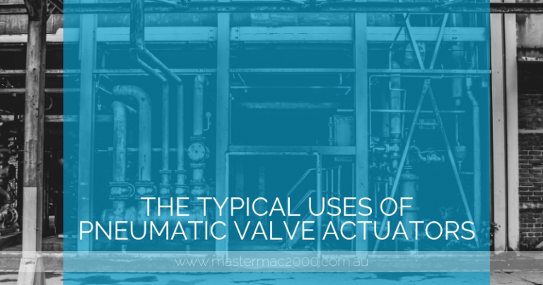 The Typical Uses of Pneumatic Valve Actuators