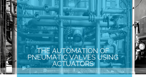 The Automation of Pneumatic Valves Using Actuators