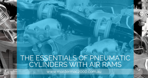 The Essentials of Pneumatic Cylinders with Air Rams
