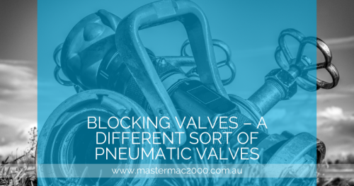 Blocking Valves or Pneumatic Valves from Master Mac 2000