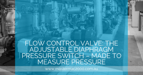 Flow Control Valve or Adjustable Diaphragm Pressure Switch