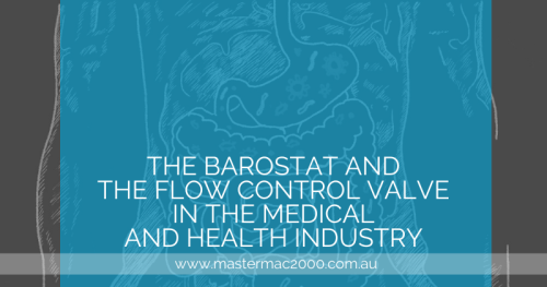 Barostat and Flow Control Valve in Medical and Health Industry
